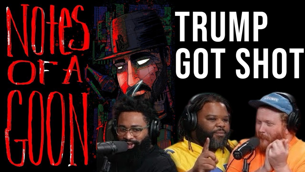 Trump Got Shot. Notes of a Goon featuring Panties In The Mouth! - YouTube
