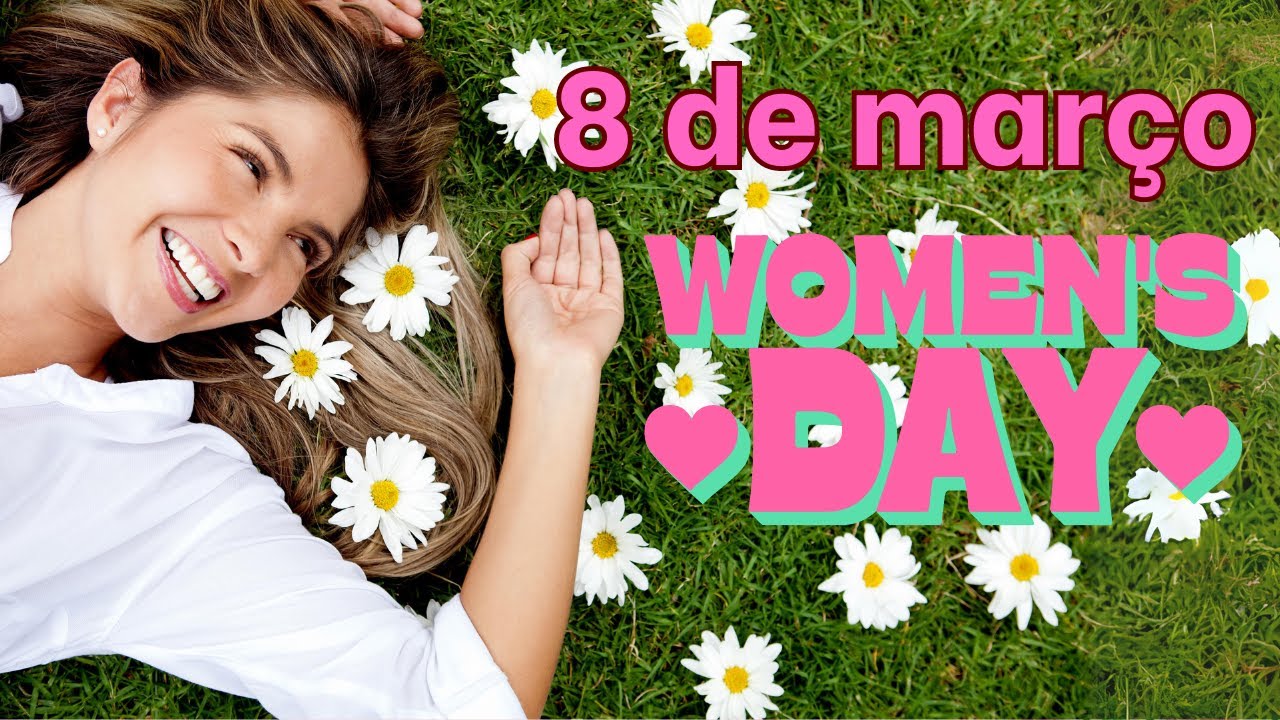 8 de março: Dia Internacional da Mulher - Envie a sua mensagem para ...