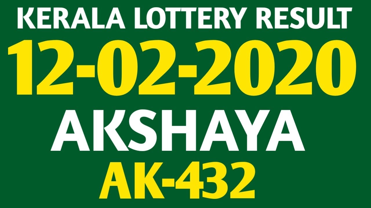 KERALA LOTTERY RESULTS TODAY 12 02 2020 AKSHAYA AK 432 YouTube KERALA LOTTERY RESULTS TODAY 12 02 2020 AKSHAYA AK 432 YouTube