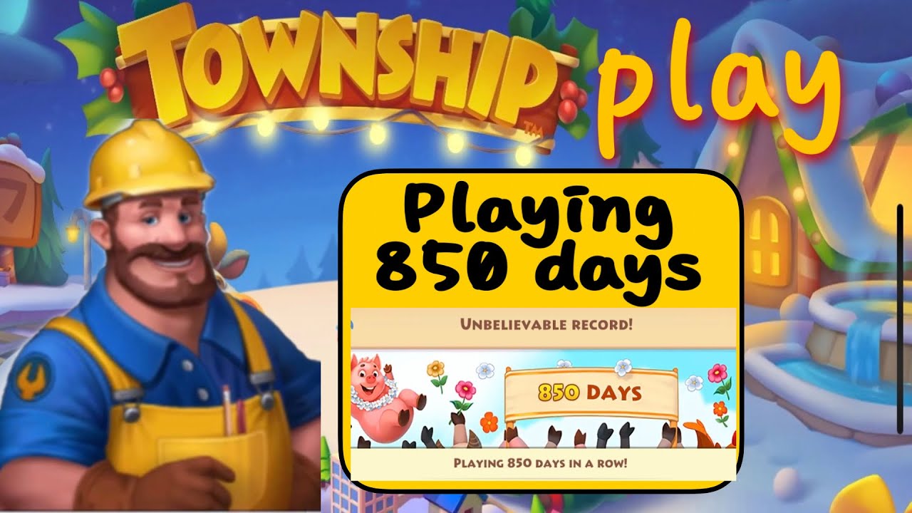 Township Playing 850 days in a row with 10 cash rewards | mini game ...