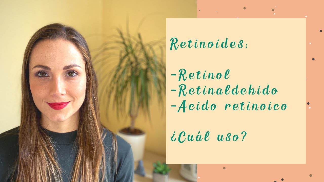 Retinoides: Acido retinoico, retinaldehido o retinol. ¿Cual usar? - YouTube