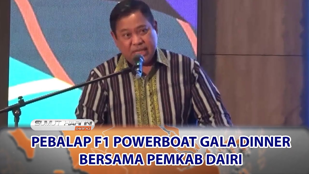 PEBALAP F1 POWERBOAT GALA DINNER BERSAMA PEMKAB DAIRI - YouTube