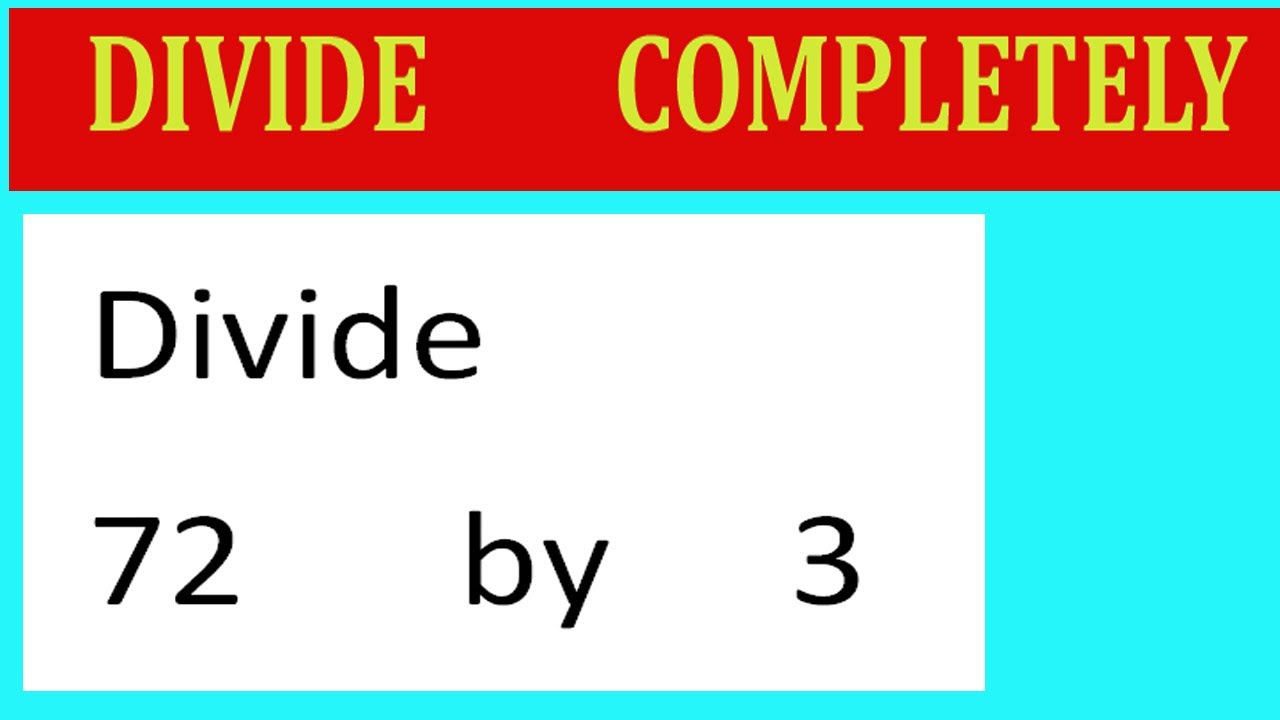Divide 72 by 3 Divide completely - YouTube