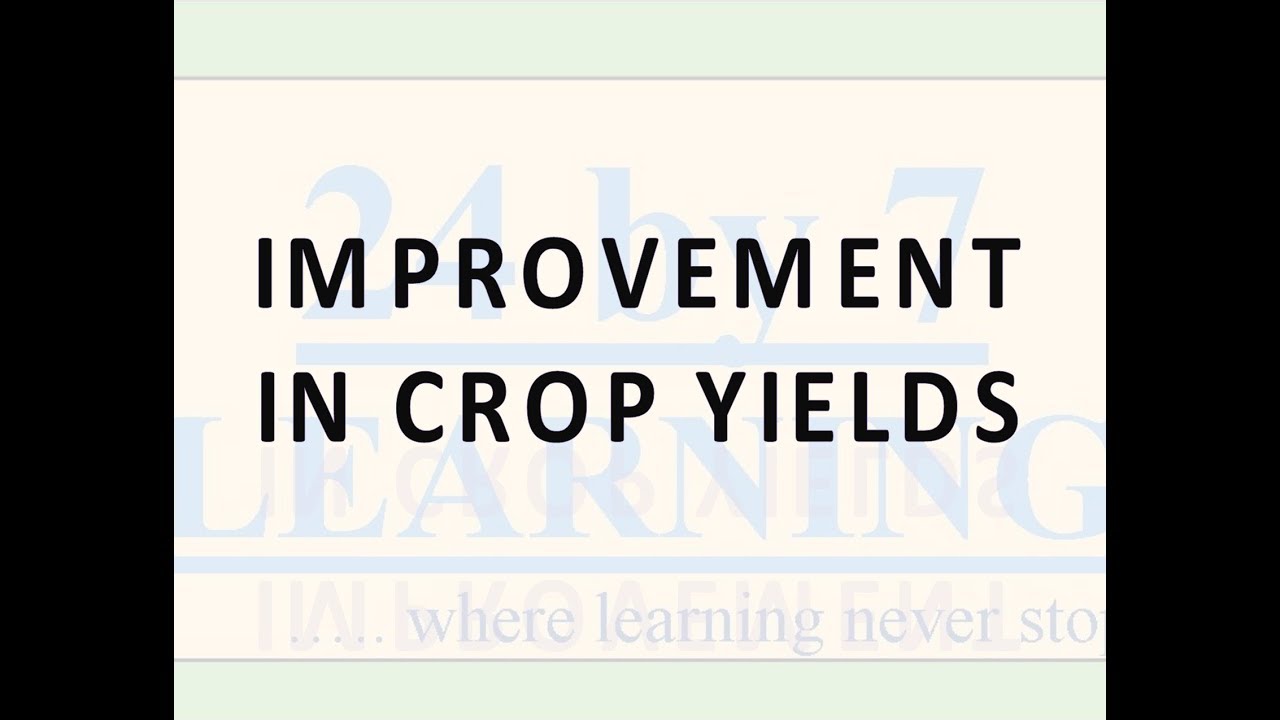 Improvement in Crop Yields I Food Resources I Grade 9 I Biology I ...
