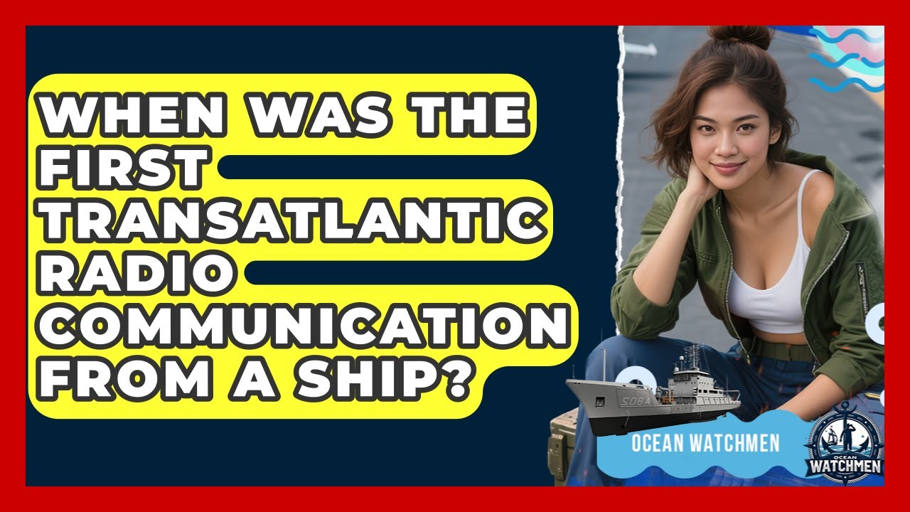 When Was The First Transatlantic Radio Communication From A Ship ...