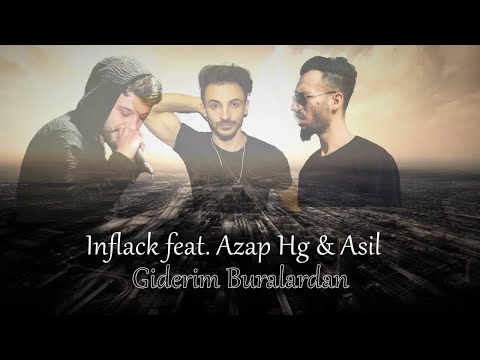Inflack feat. Azap HG & Aşıl - Giderim Buralardan (Official Lyric Video)
