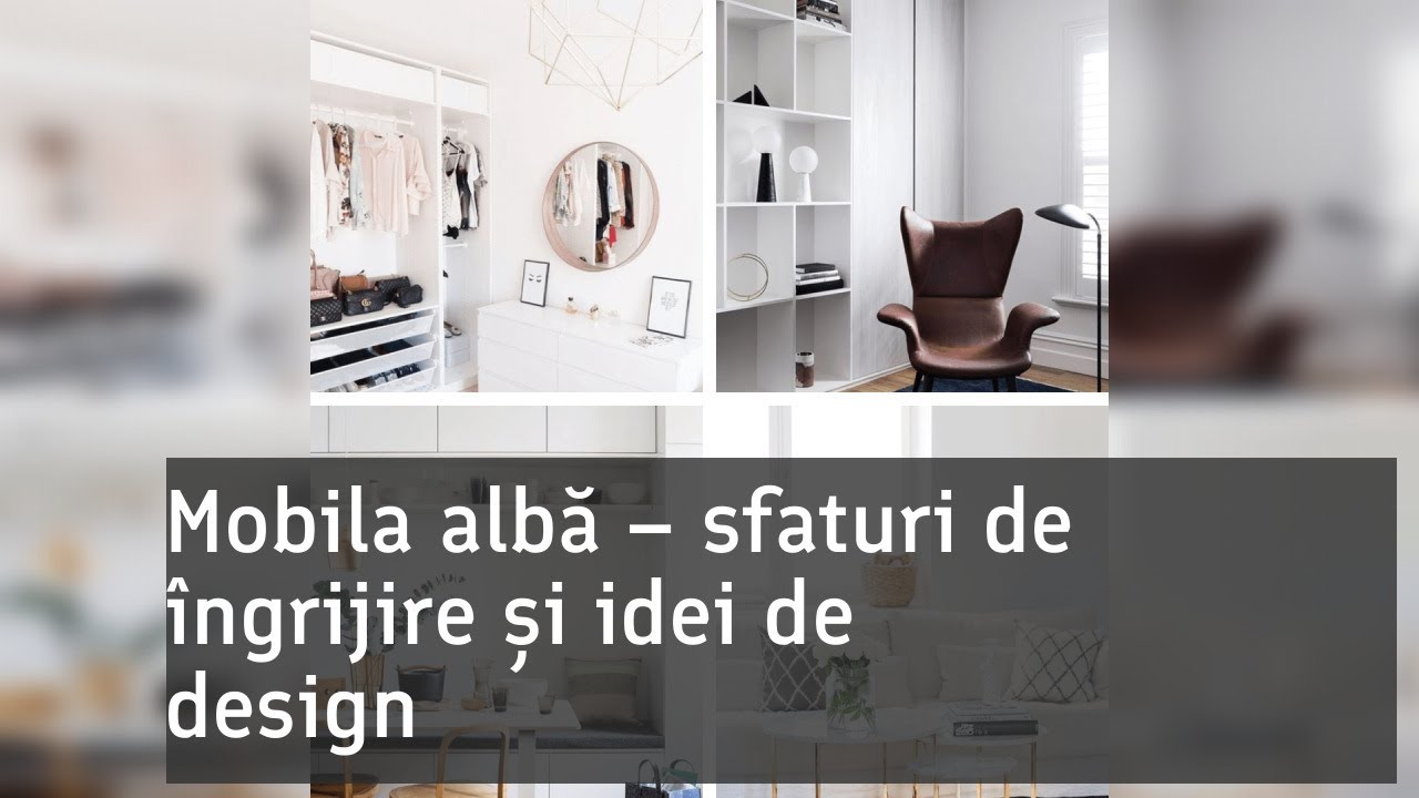 Mobila Alba in Amenajari: Cum o asortezi si cum o ingrijesti - YouTube