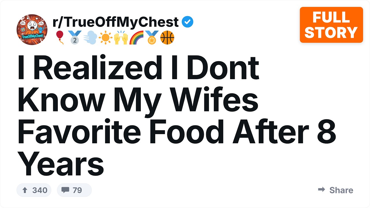 I Realized I Dont Know My Wifes Favorite Food After 8 Years [Reddit ...