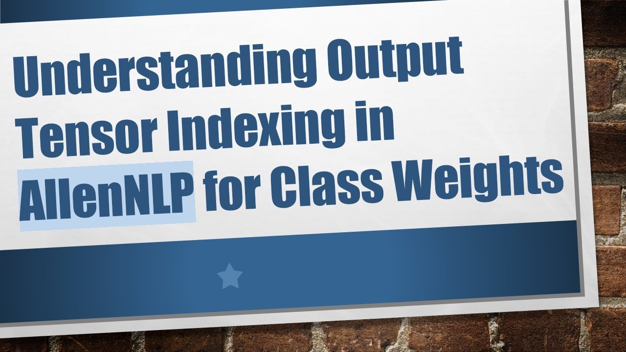 Understanding Output Tensor Indexing in AllenNLP for Class Weights ...