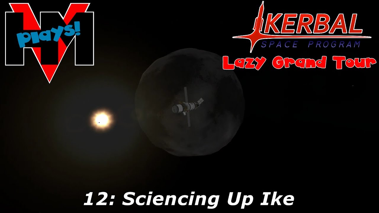 HMV Plays KSP Lazy Grand Tour: 12 - Sciencing Up Ike - YouTube