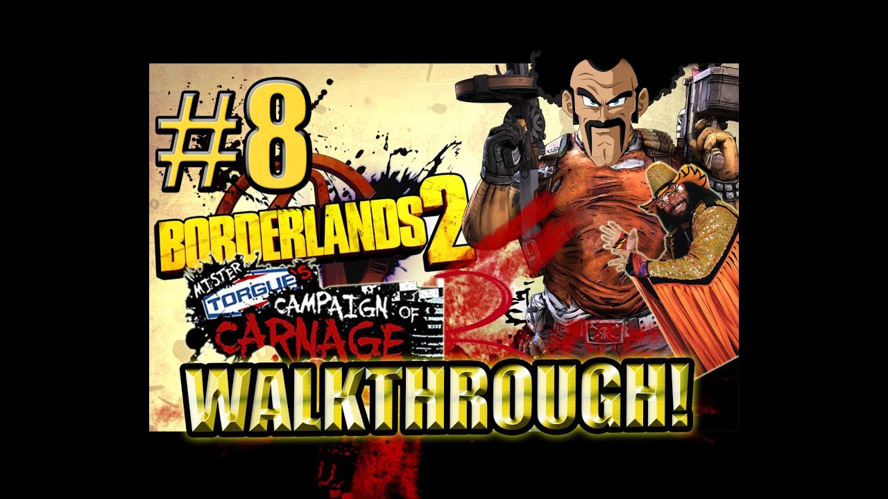 Borderlands 2 Ch.8 Mister Torgue's Campaign of Carnage - KILL MOTOR ...