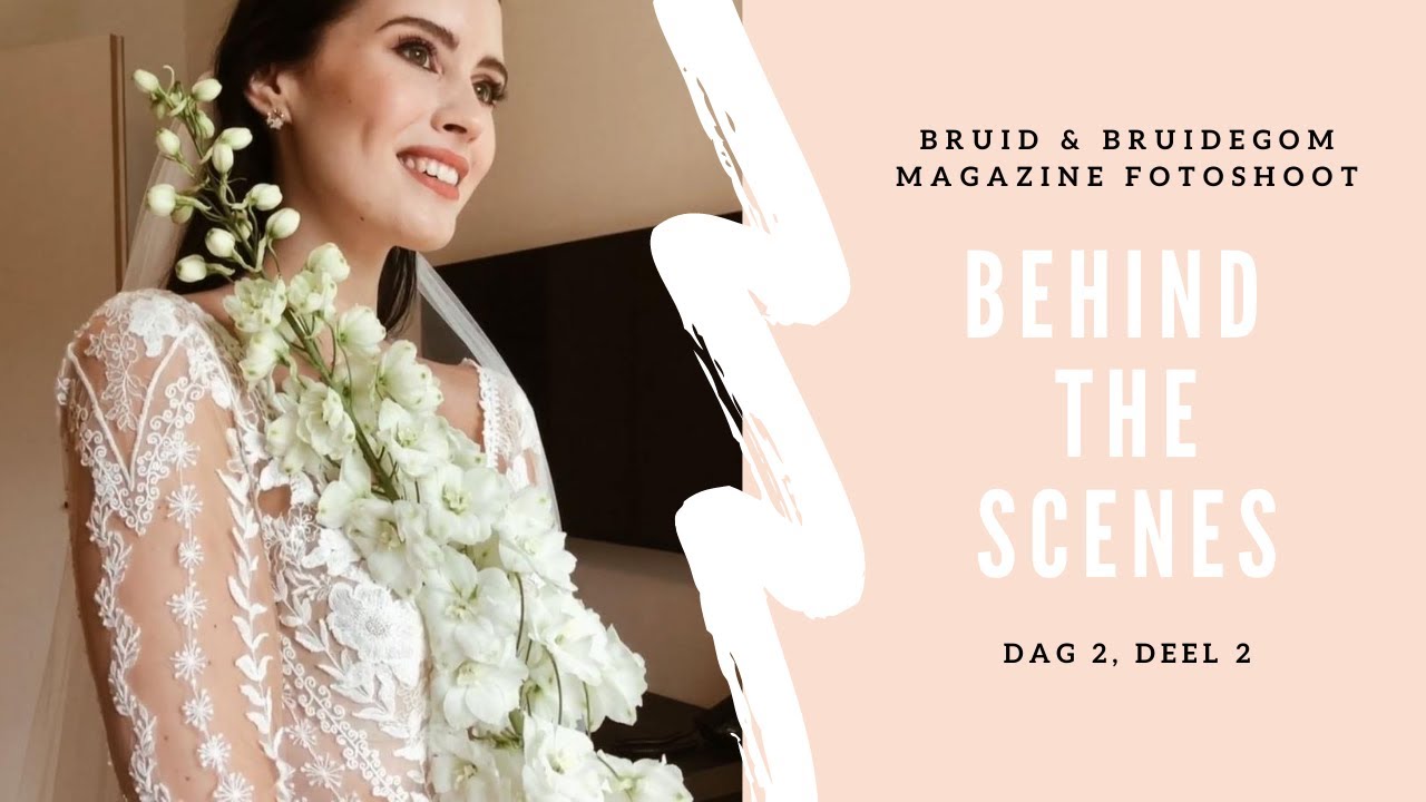 Behind The Scenes // Bruid & Bruidegom Magazine fotoshoot deel 6 - YouTube