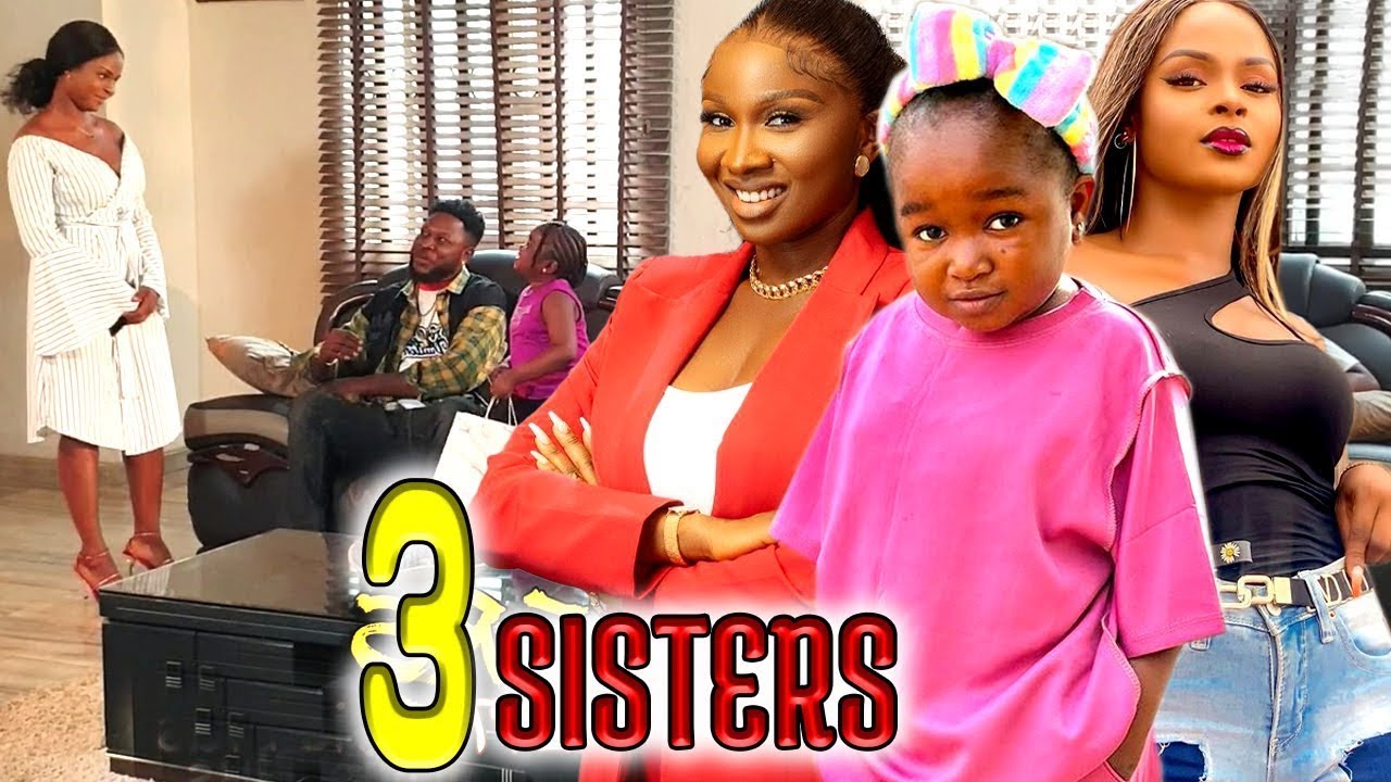 3 SISTERS {complete season} Ebube Obio, Sonia Uche, Nwadike,bryan Trending 2023 Nigerian Movie ...