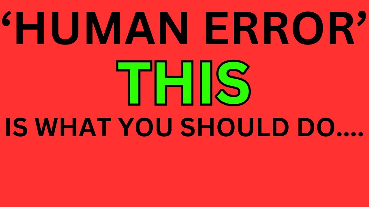 How to deal with a 'Human Error'..... - YouTube