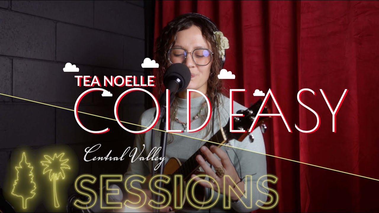 TEA NOELLE - COLD EASY | CENTRAL VALLEY SESSIONS - YouTube