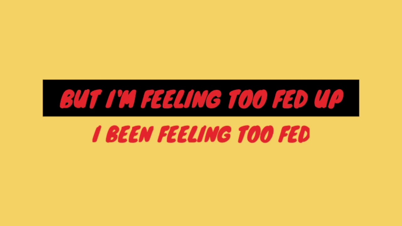 Official- "Fed Up" Lyric Video - YouTube