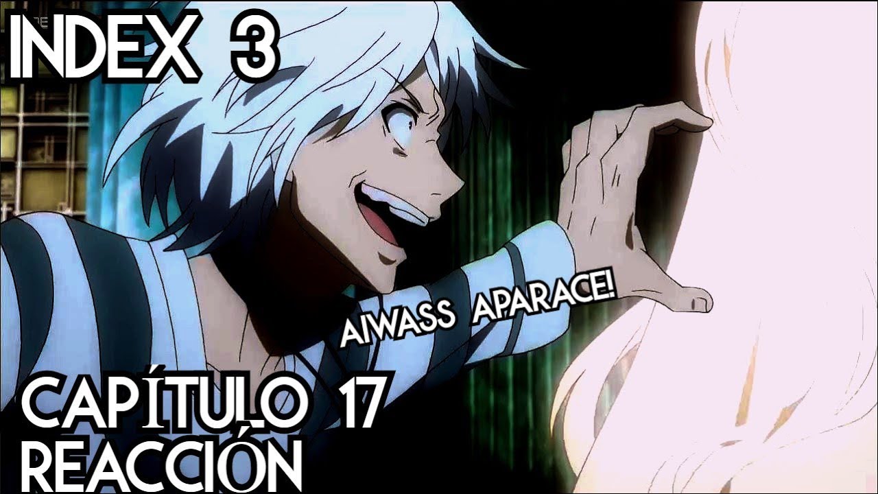 TO ARU MAJUTSU NO INDEX III CAPÍTULO 17 || REACCION || AIWASS APARECE ...