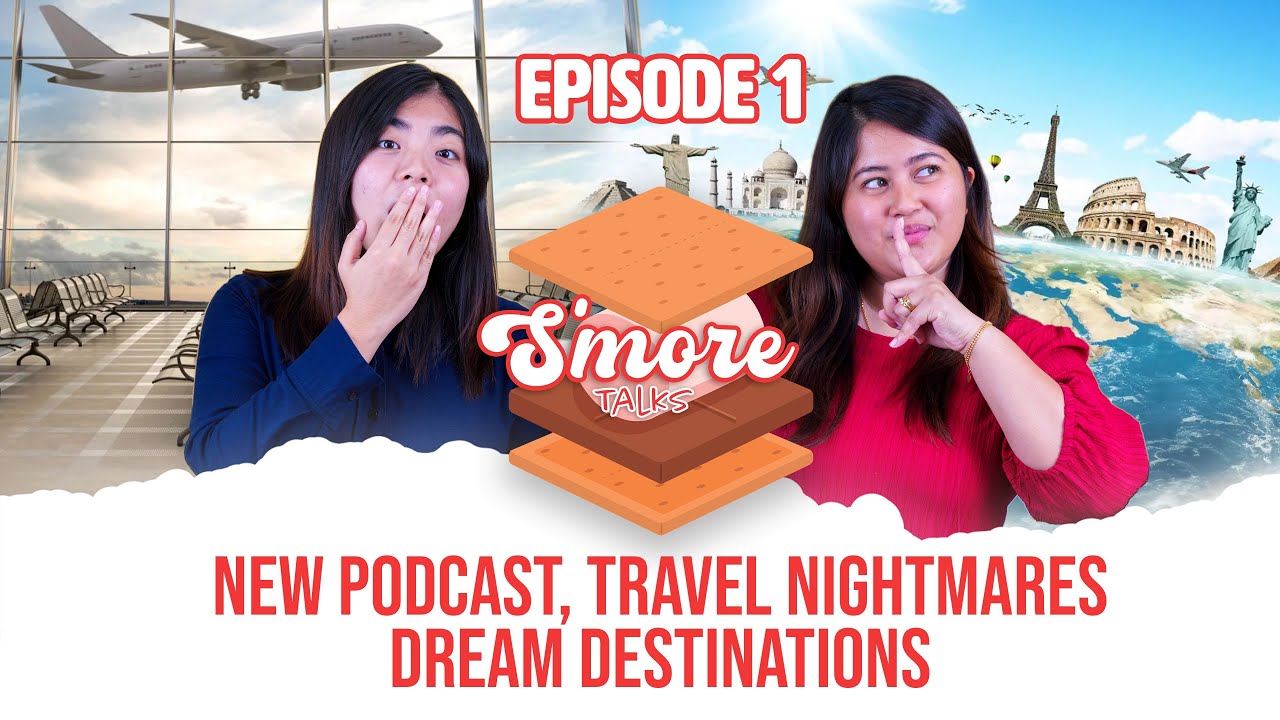 New Podcast, Travel Nightmares & Dream Destinations - S’More Talks [EP1 ...
