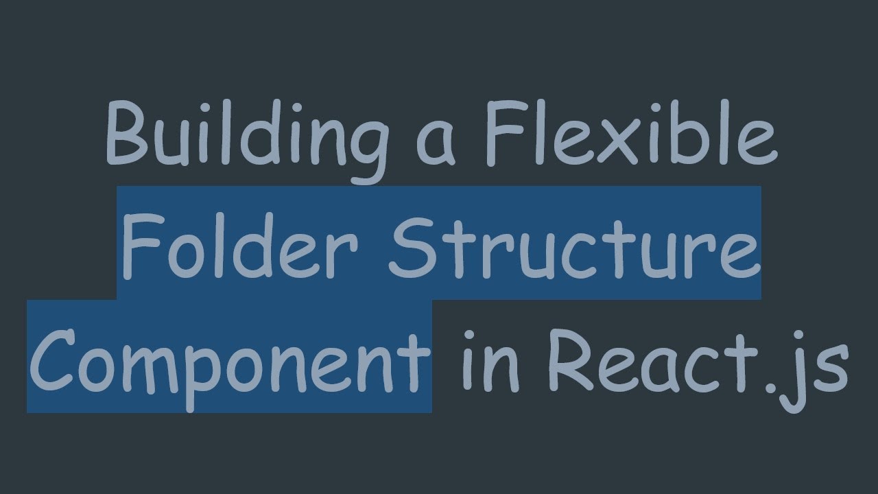 Building a Flexible Folder Structure Component in React.js - YouTube
