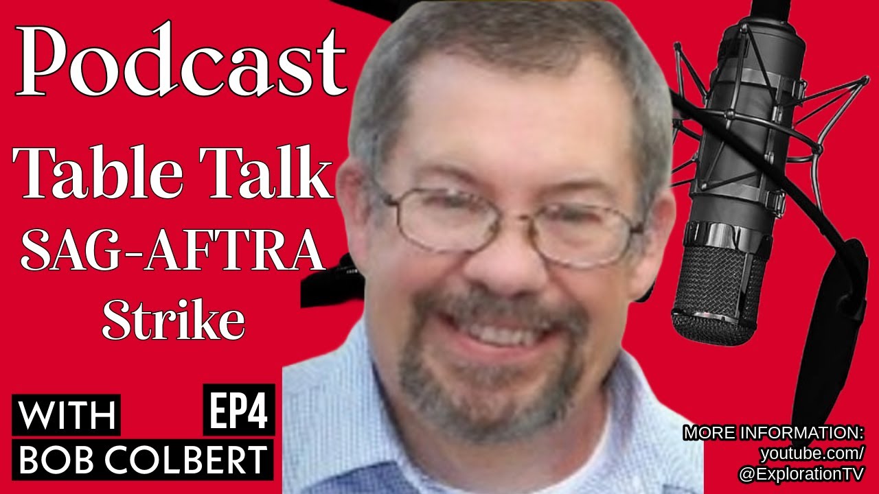 EP4 Table Talk with Bob Colbert Podcast 2023 SAG-AFTRA Strike - YouTube
