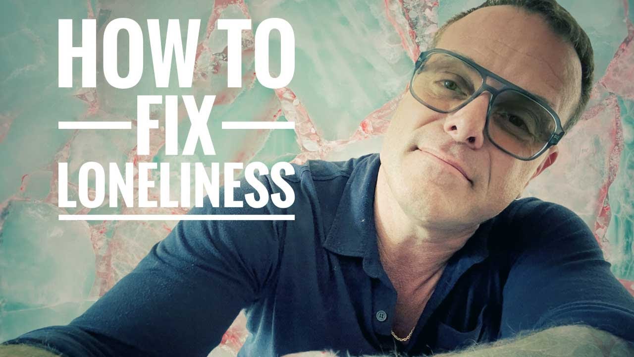 HOW TO FIX LONELINESS - YouTube
