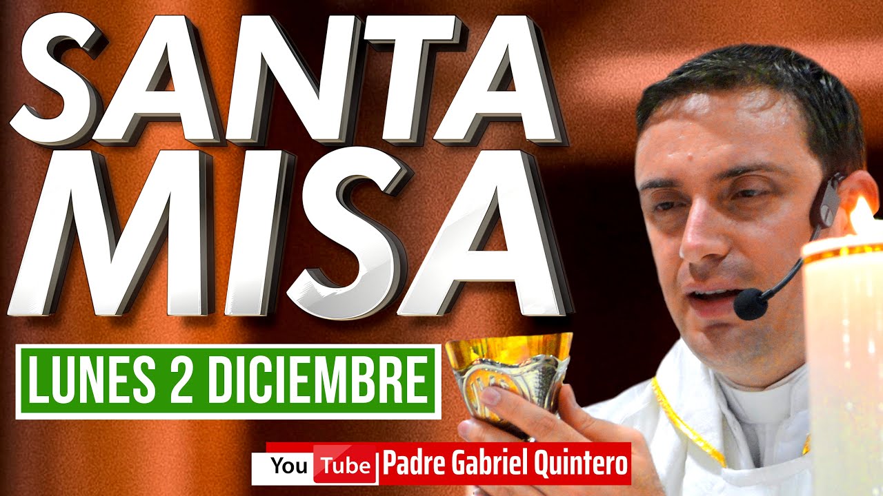 Santa Misa de hoy lunes 2 de diciembre de 2024 - EUCARISTÍA DE HOY EN VIVO Padre Gabriel ...