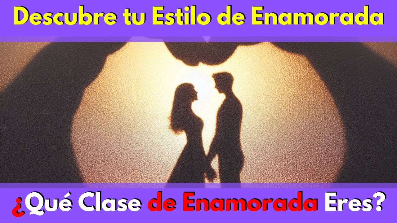 "Descubre tu Estilo de Enamorada 💖 El Test Definitivo: ¿Qué Clase de ...