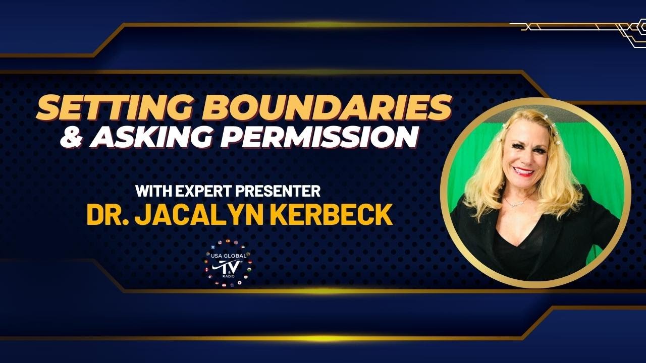 SETTING BOUNDARIES & ASKING PERMISSION-WITH EXPERT PRESENTER DR. JACALYN KERBECK - YouTube