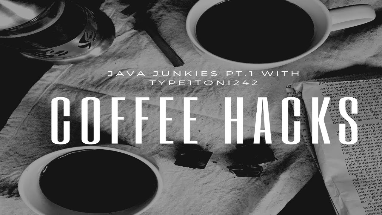 COFFEE HACKS ☕ with type1toni242 pt. 1 of JAVA JUNKIES series - YouTube