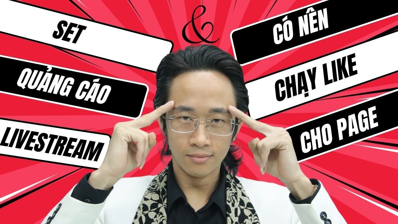 Bí Quyết Chạy QC Livestream HIỆU QUẢ & Nên Chạy LIKE Cho PAGE? | Chữa ...
