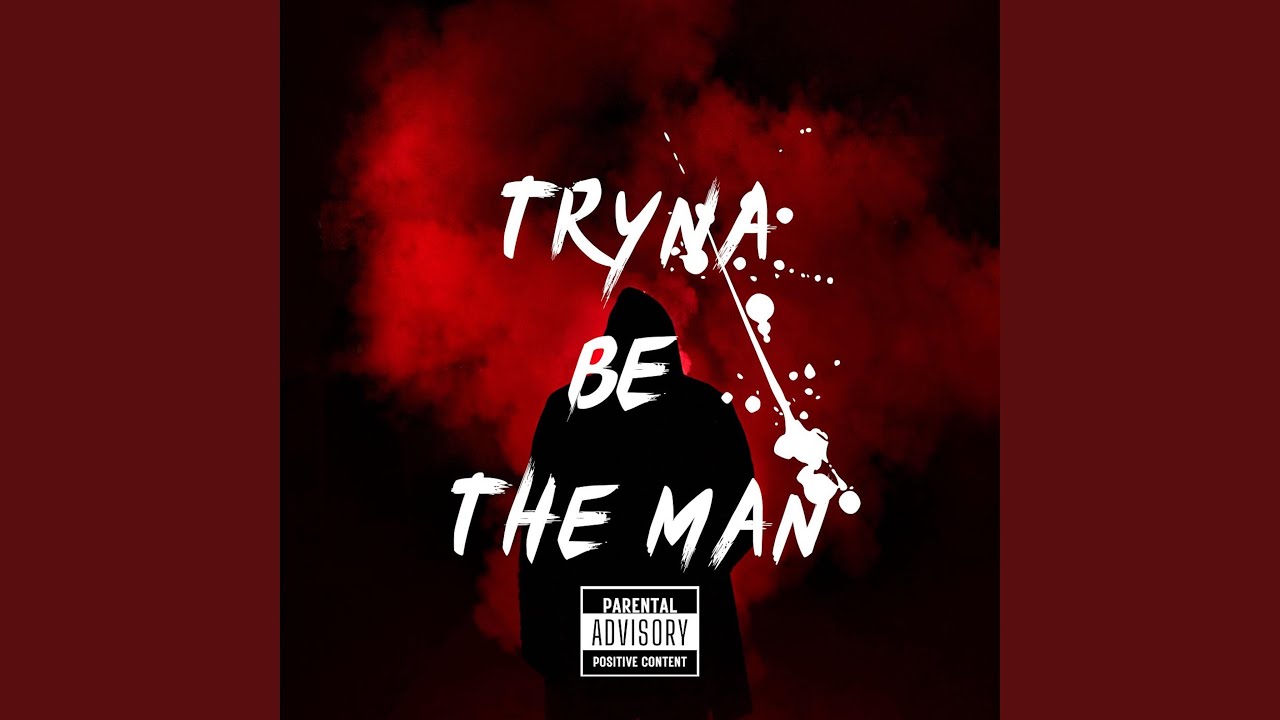 Tryna Be The Man - YouTube