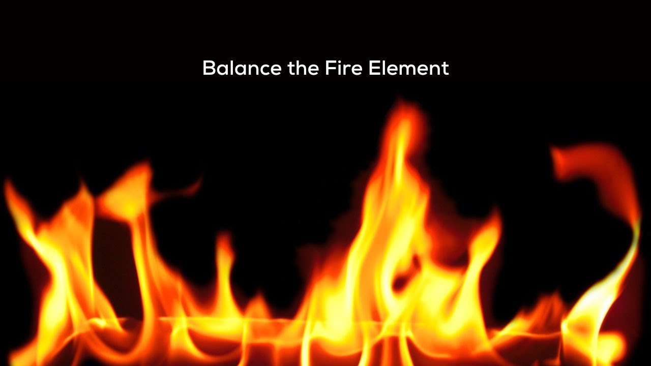 Balance the Fire ELement - YouTube