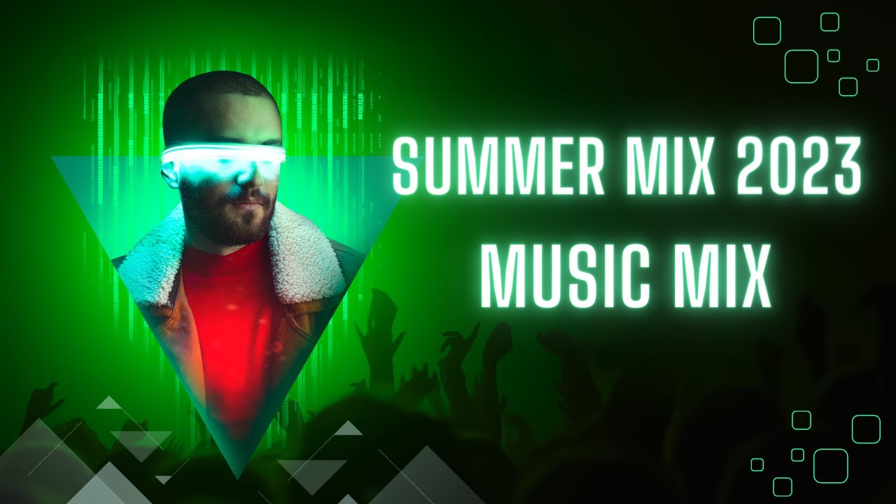 SUMMER MIX 2023 - DANCE MUSIC REMIXES 2023 🔥 - YouTube