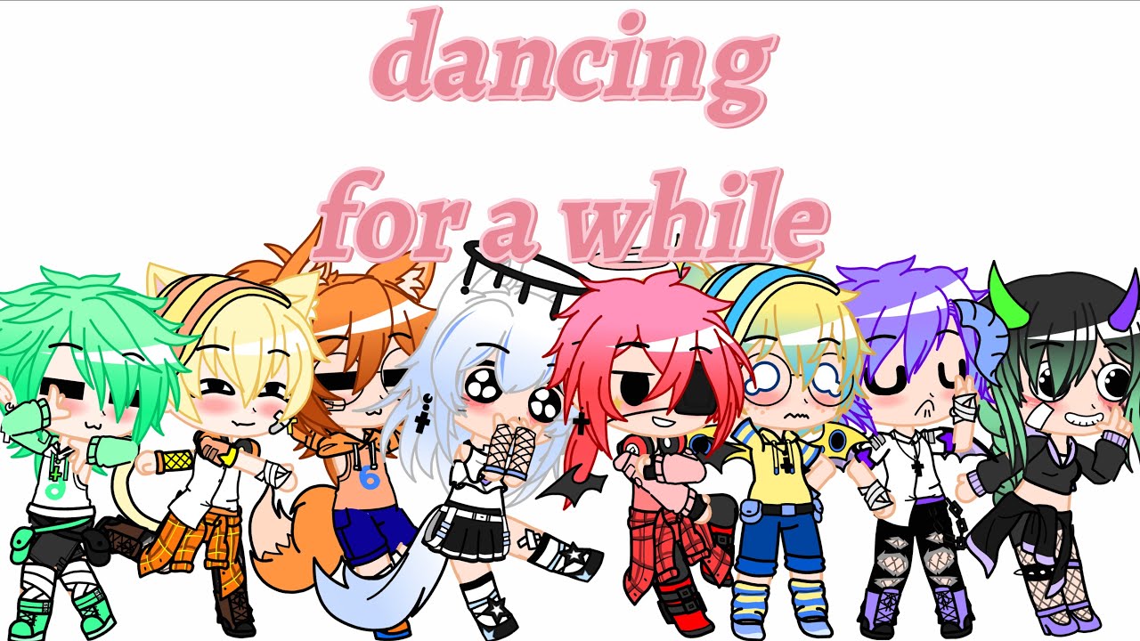 dancing for a while(remake)/my oc/meme/gacha club - YouTube