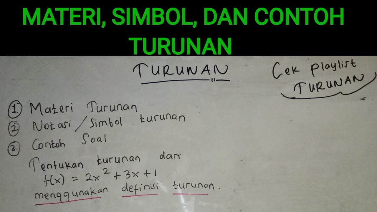MATERI TURUNAN,DEFINISI TURUNAN, SIMBOL / NOTASI TURUNAN, CONTOH SOAL ...