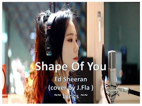 Ed Sheeran - Shape Of You (cover by J.Fla) ~ Lyrics Video ~