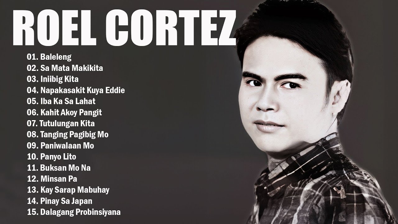 Best Songs of Roel Cortez Full Album ~ Roel Cortez Mix NonStop 2024 ...