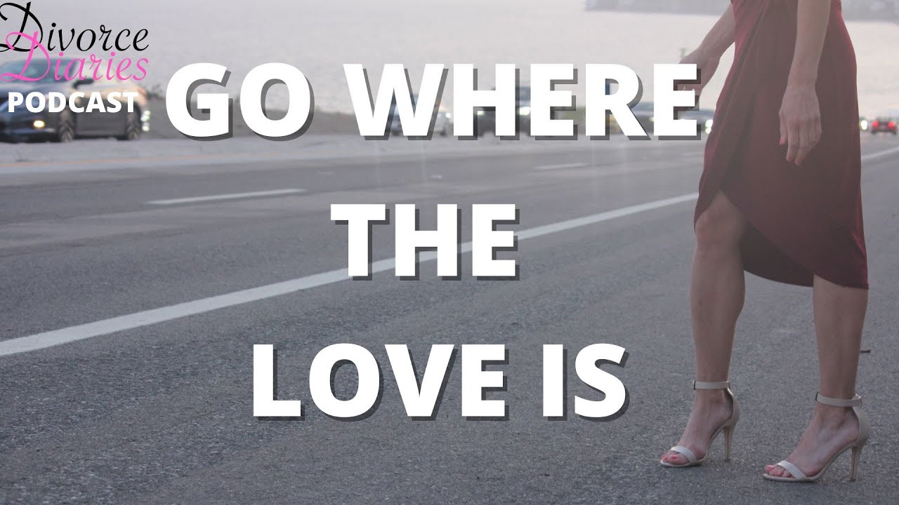 Go Where the Love Is - YouTube