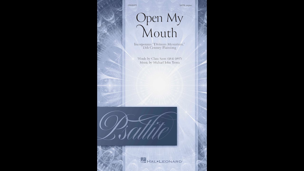 OPEN MY MOUTH (SATB Choir) - Michael John Trotta/Clara Scott - YouTube