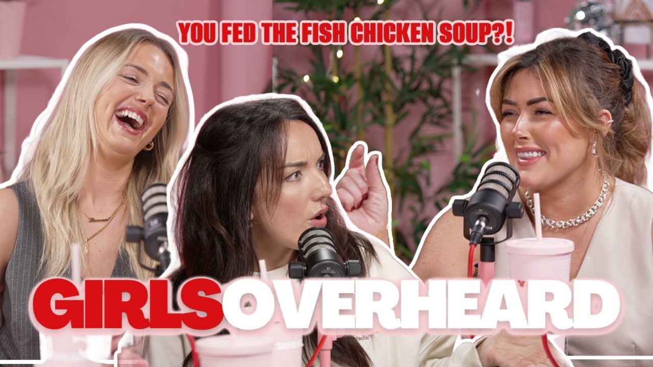 You fed the FISH chicken soup?! | Girls Overheard Podcast - YouTube