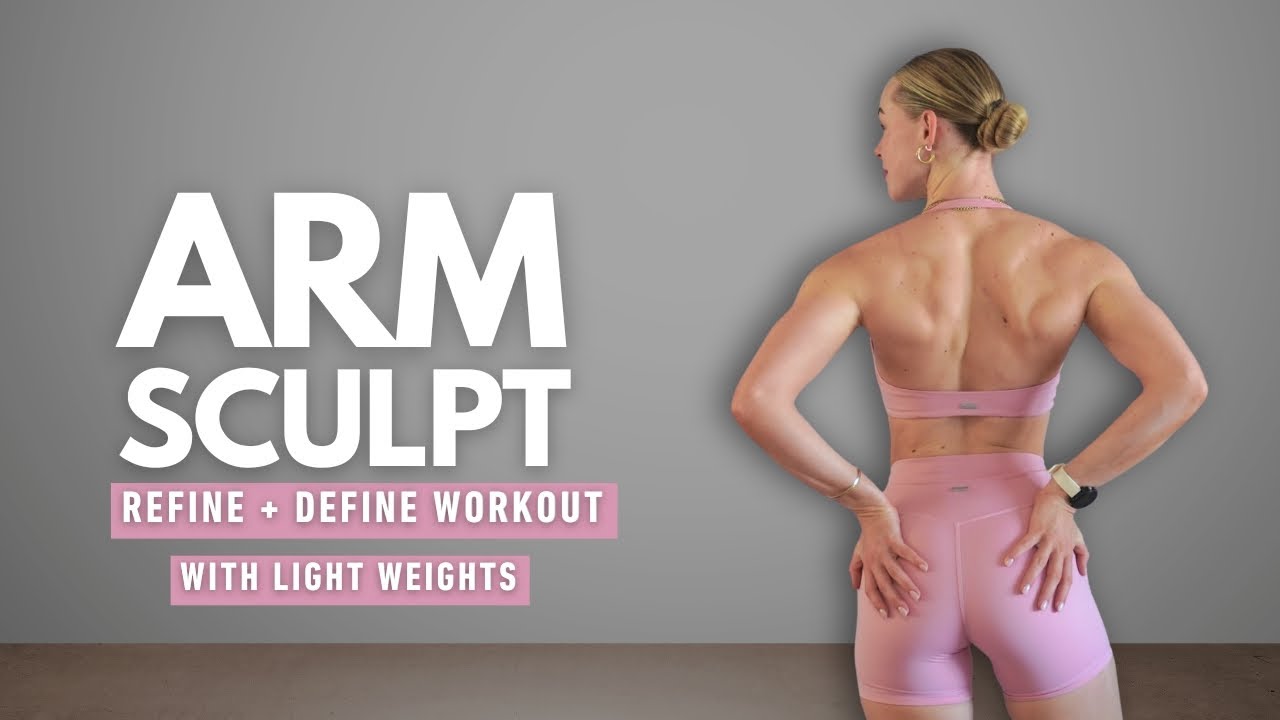 15 Min Arm Sculpt Workout | Refine & Strengthen Arms with Light Weights ...