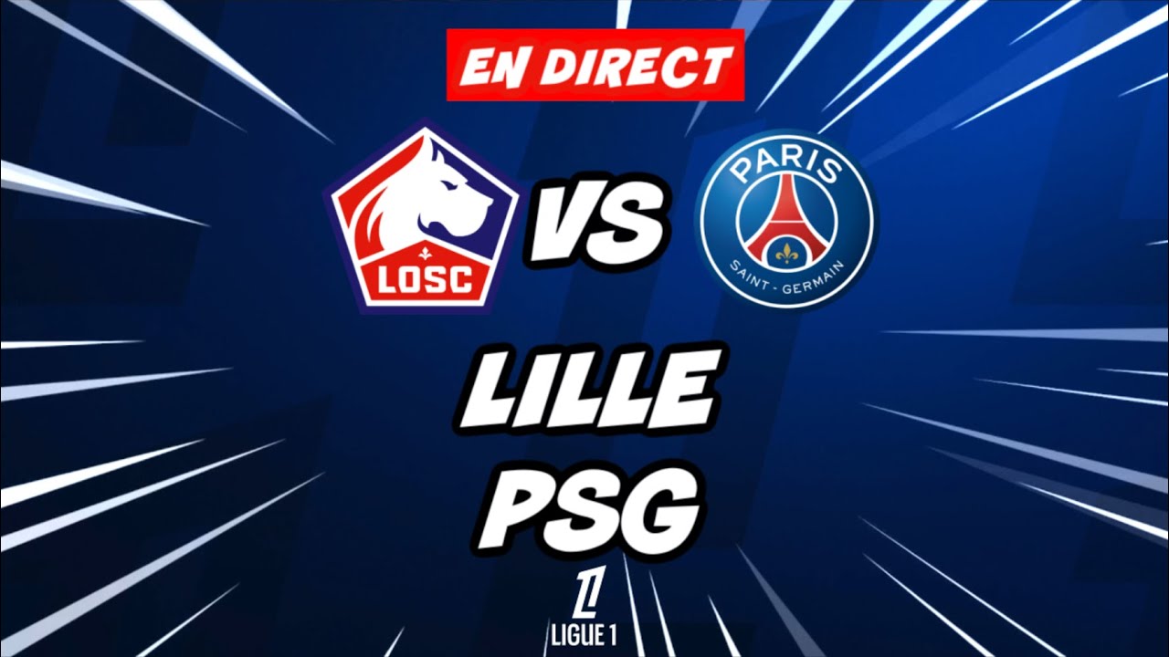🔴 DIRECT / LIVE : LILLE - PARIS SG // LIGUE 1 // TonyoTV (LOSC vs PSG ...