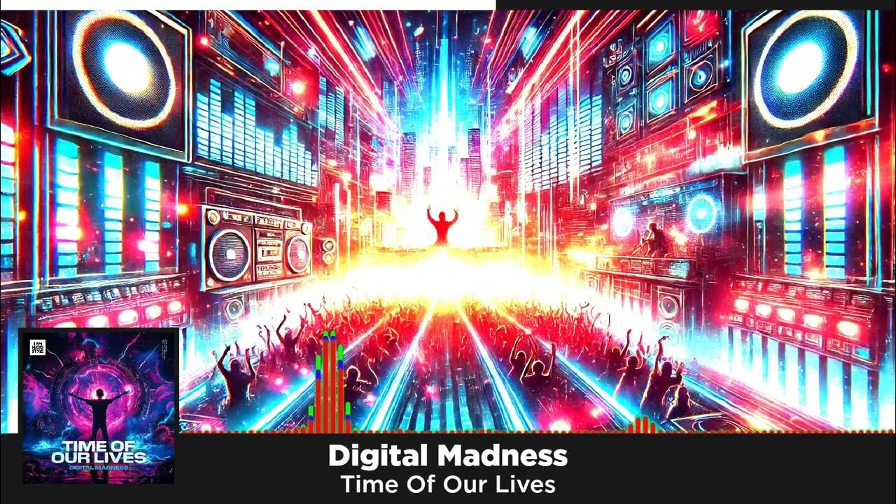 Digital Madness - Time Of Our Lives - YouTube