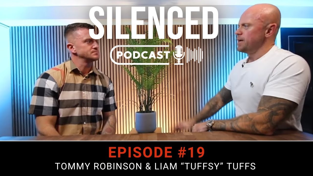 Silenced Podcast, Episode 19 - Tommy Robinson with Liam “Tuffsy” Tuffs ...