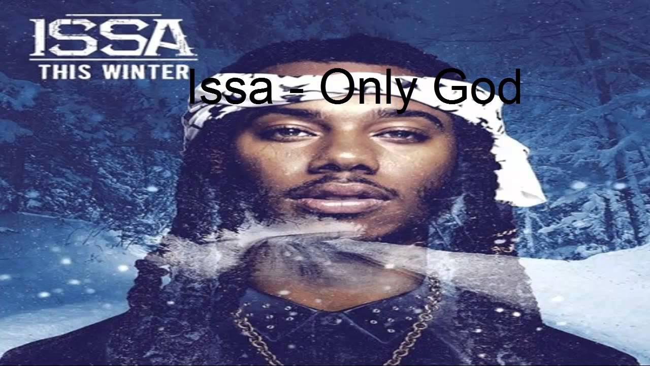 Issa - Only God [This Winter] HD NEW Mixtapes 2016 - YouTube