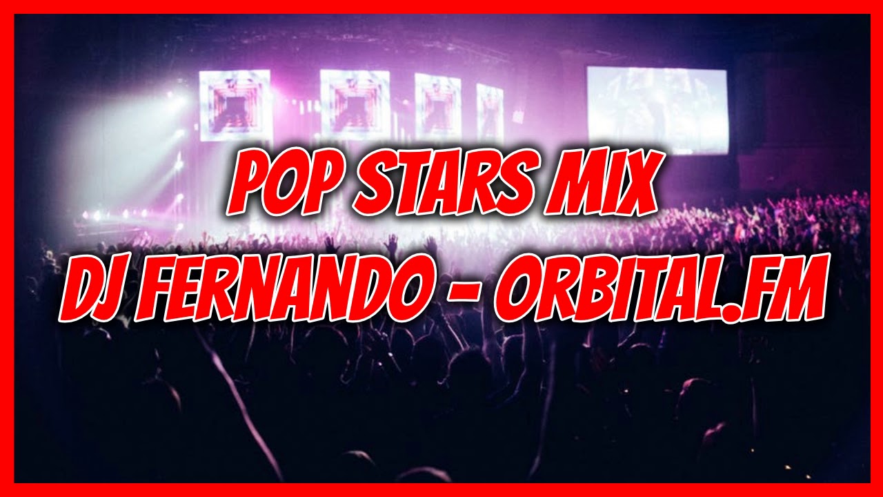 Pop Stars Mix (2009) - DJ Fernando (Orbital.fm) - YouTube