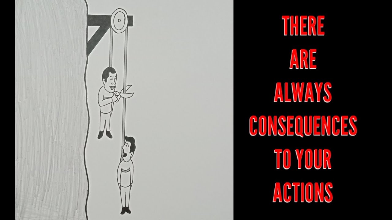 There Are Always Consequences To Your Actions - YouTube