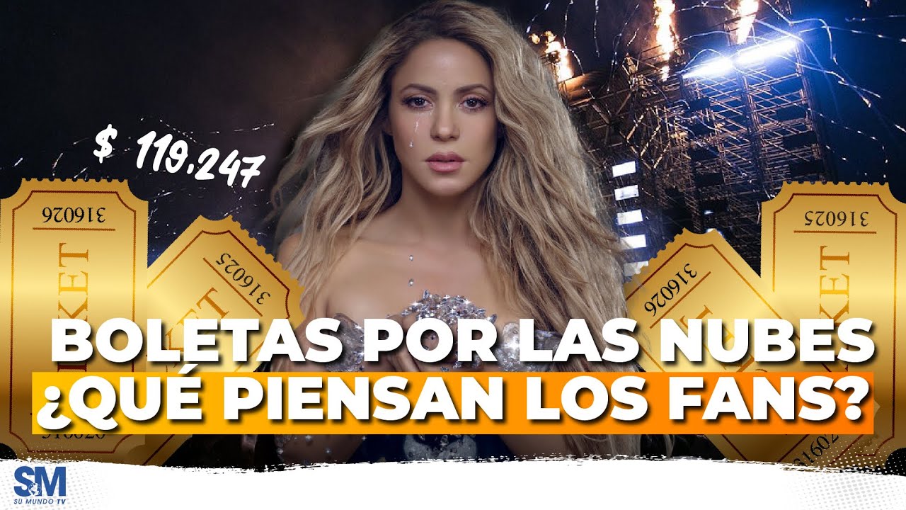 Concierto de Shakira con boletas por las nubes ¿Qué piensan los fans ...