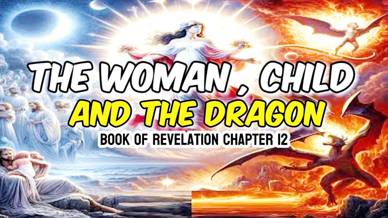 THE WOMAN , CHILD AND THE DRAGON Book of Revelation Chapter 12 | Bible ...