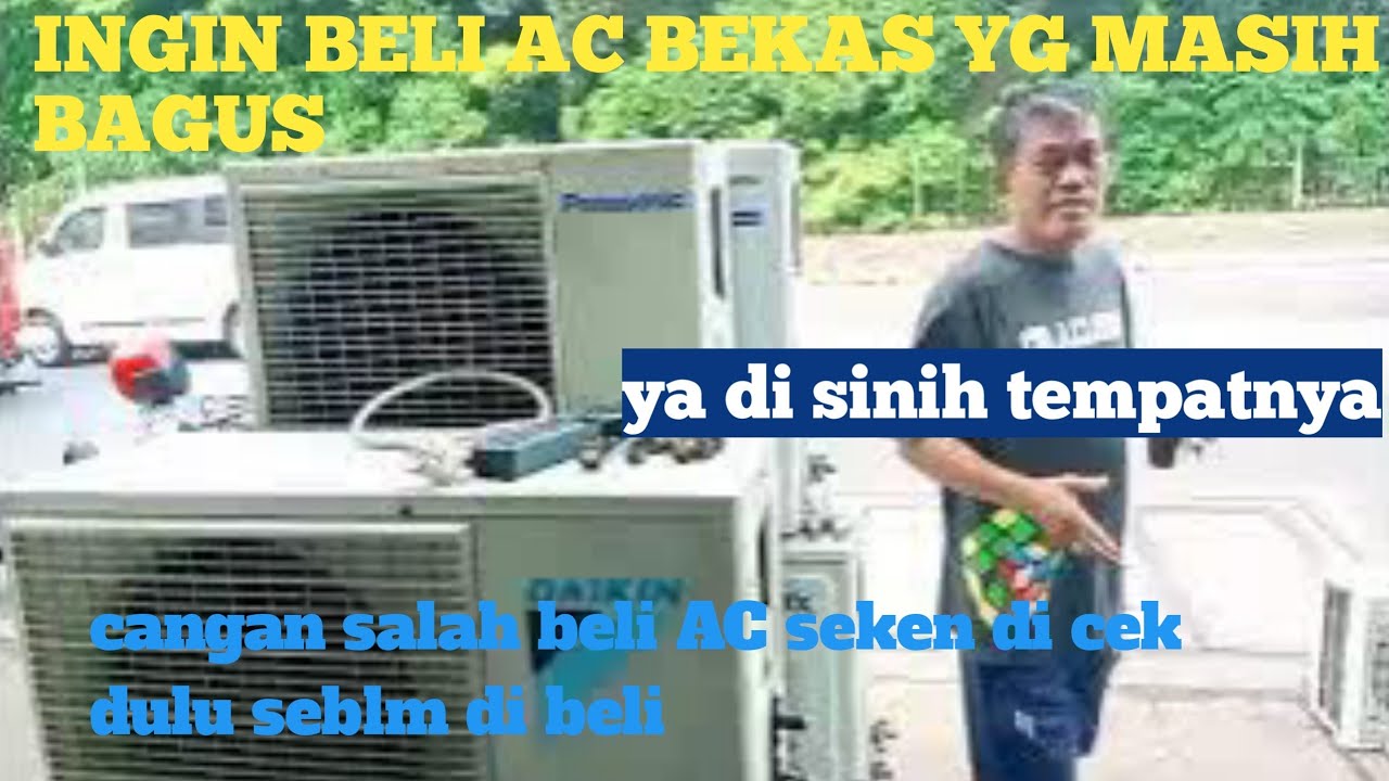 proses pengecekan AC seken yg layak jual dan tidak - YouTube